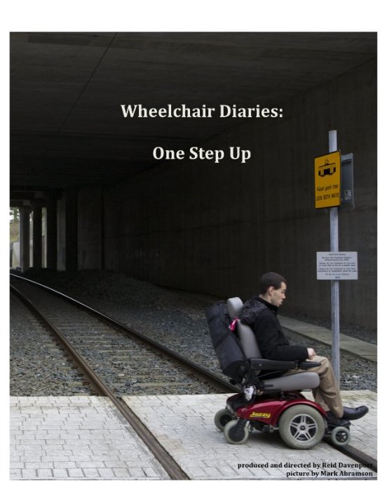 Wheelchair Diaries: One Step Up [2013] by Reid Davenport